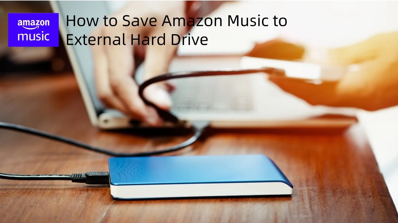 How to Save Amazon Music to External Hard Drive