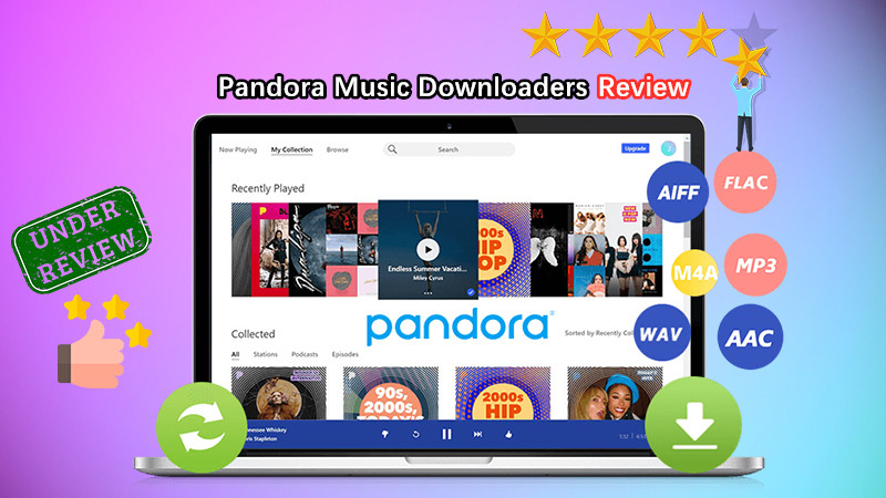 Top 5 Pandora Music Downloaders Review (For PC/Mac/Android/iPhone)